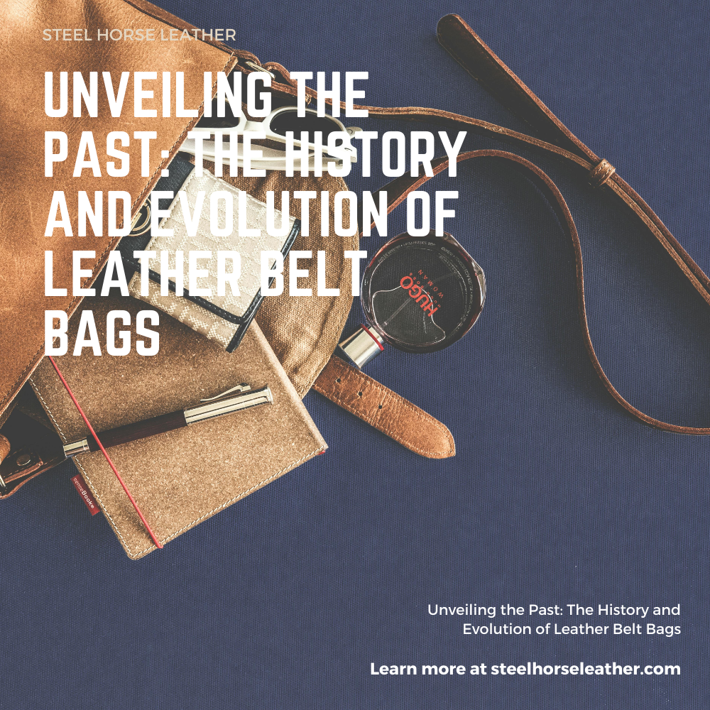 Unveiling the Past: The History and Evolution of Leather Belt Bags