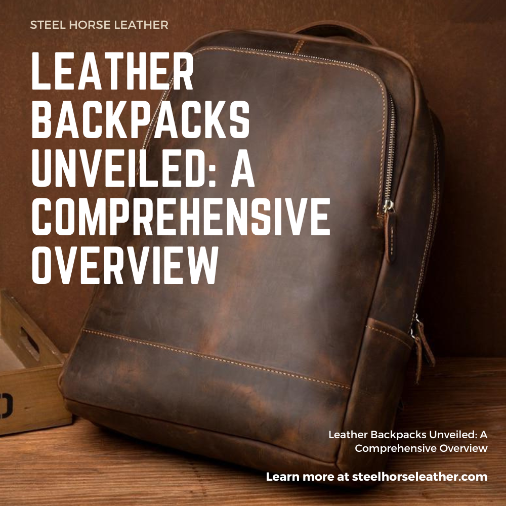 Leather Backpacks Unveiled: A Comprehensive Overview