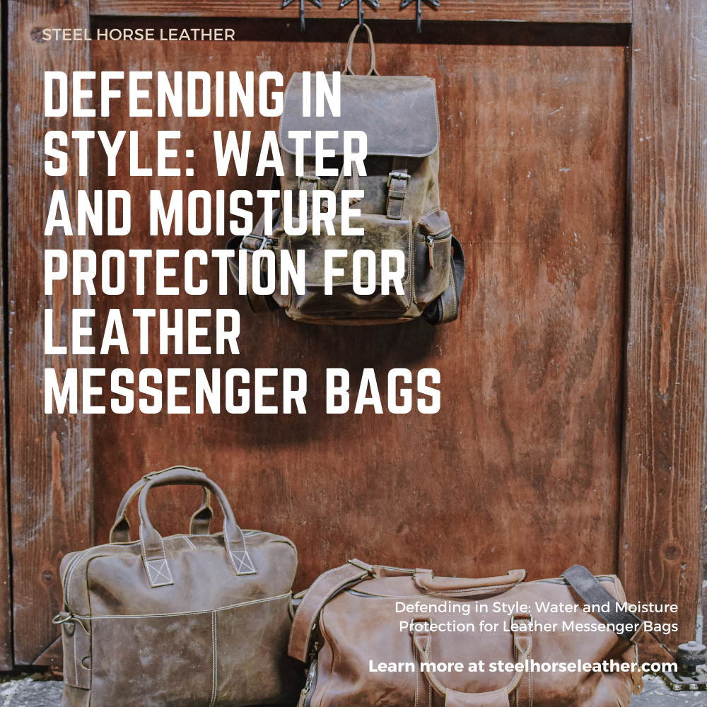Defending in Style: Water and Moisture Protection for Leather Messenge