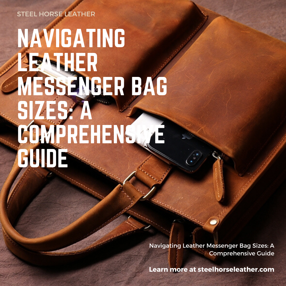 Navigating Leather Messenger Bag Sizes: A Comprehensive Guide