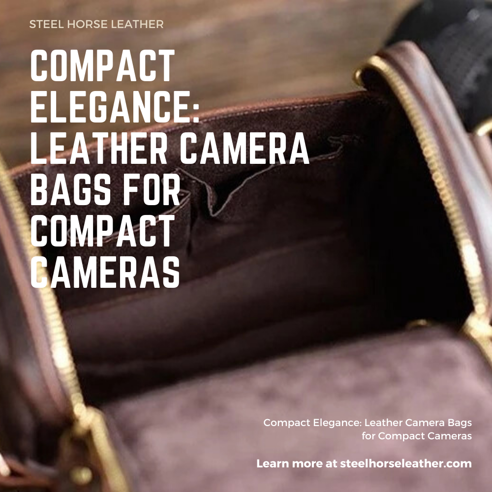 Compact Elegance: Leather Camera Bags for Compact Cameras